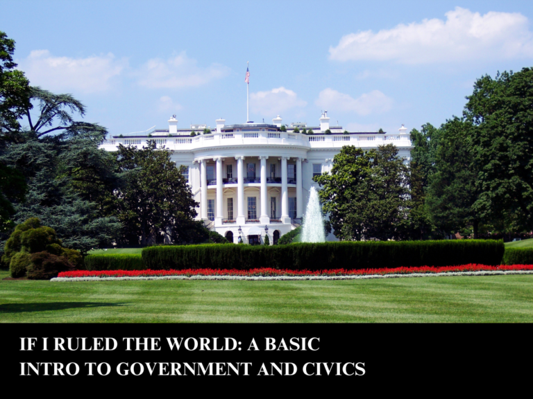 If I Ruled the World: An Intro to Government and Civics